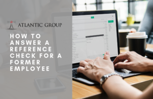 How to Answer a Reference Check for a Former Employee - Atlantic Group