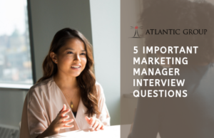 5 Important Marketing Manager Interview Questions - Atlantic Group